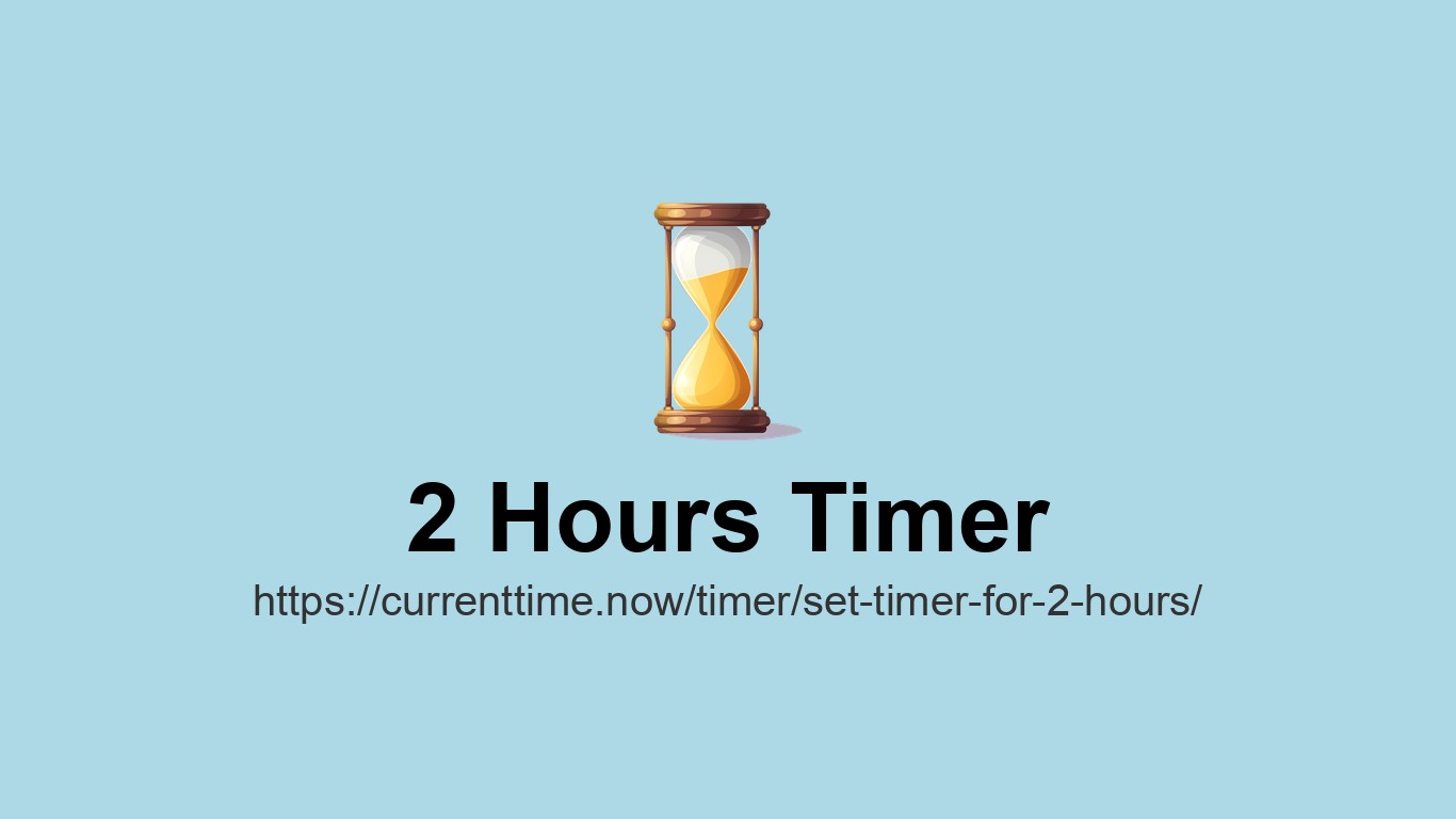 Set Timer for 2 Hours | Free Online Countdown Clock | CurrentTime.now